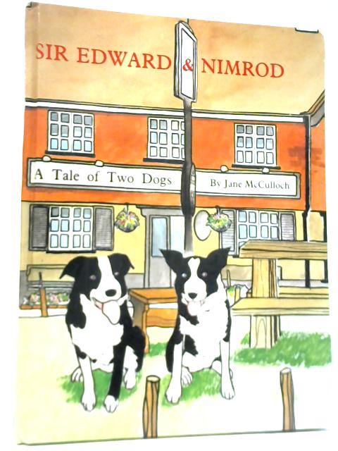 Sir Edward And Nimrod A Tale Of Two Dogs by Jane McCulloch: Good (1111 ...