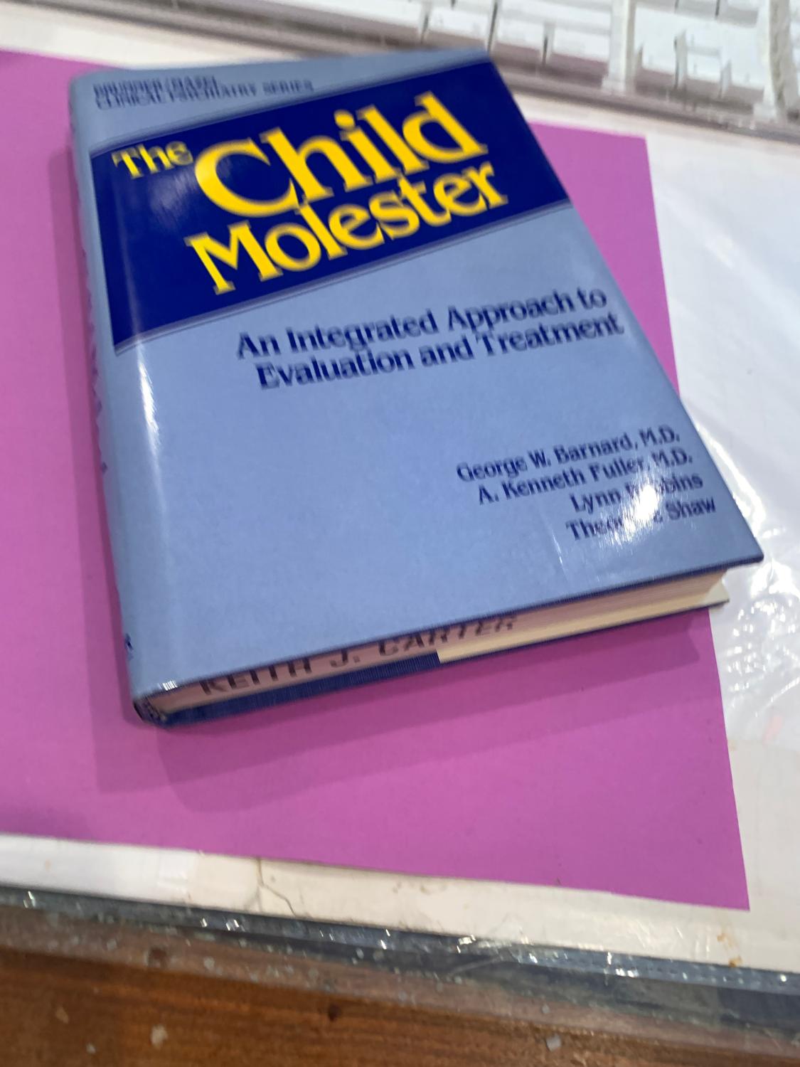 THE CHILD MOLESTER an integrated approach to evaluation and treatment ...