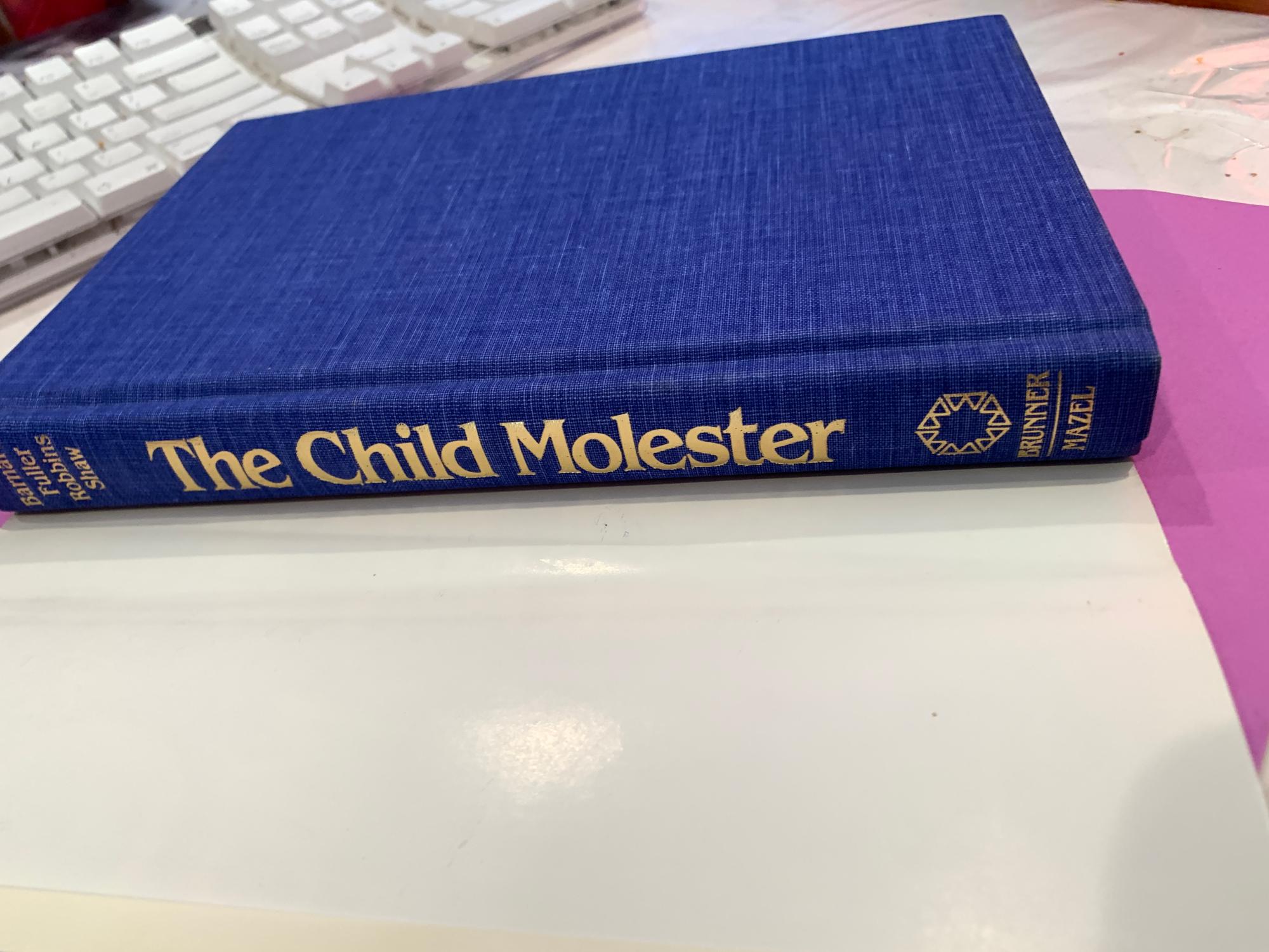 THE CHILD MOLESTER an integrated approach to evaluation and treatment ...