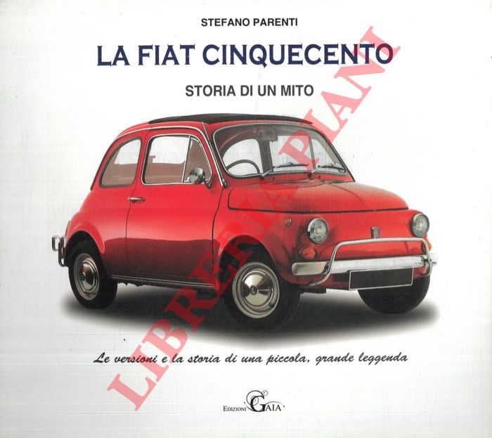 La Fiat 500. Storia di un mito. von PARENTI Stefano -: (2010 ...