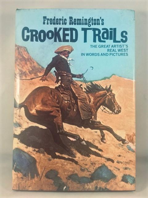 Frederic Remington's Crooked Trails: The Great Artist's Real West In ...