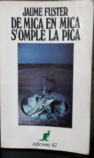 DE MICA EN MICA S`OMPLE LA PICA. JAUME FUSTER. CATALAN ( CATALA ...