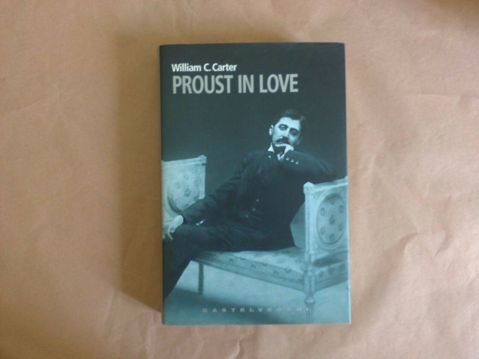 Proust in love by William Carter: ottimo MORBIDA (2007) Prima edizione ...
