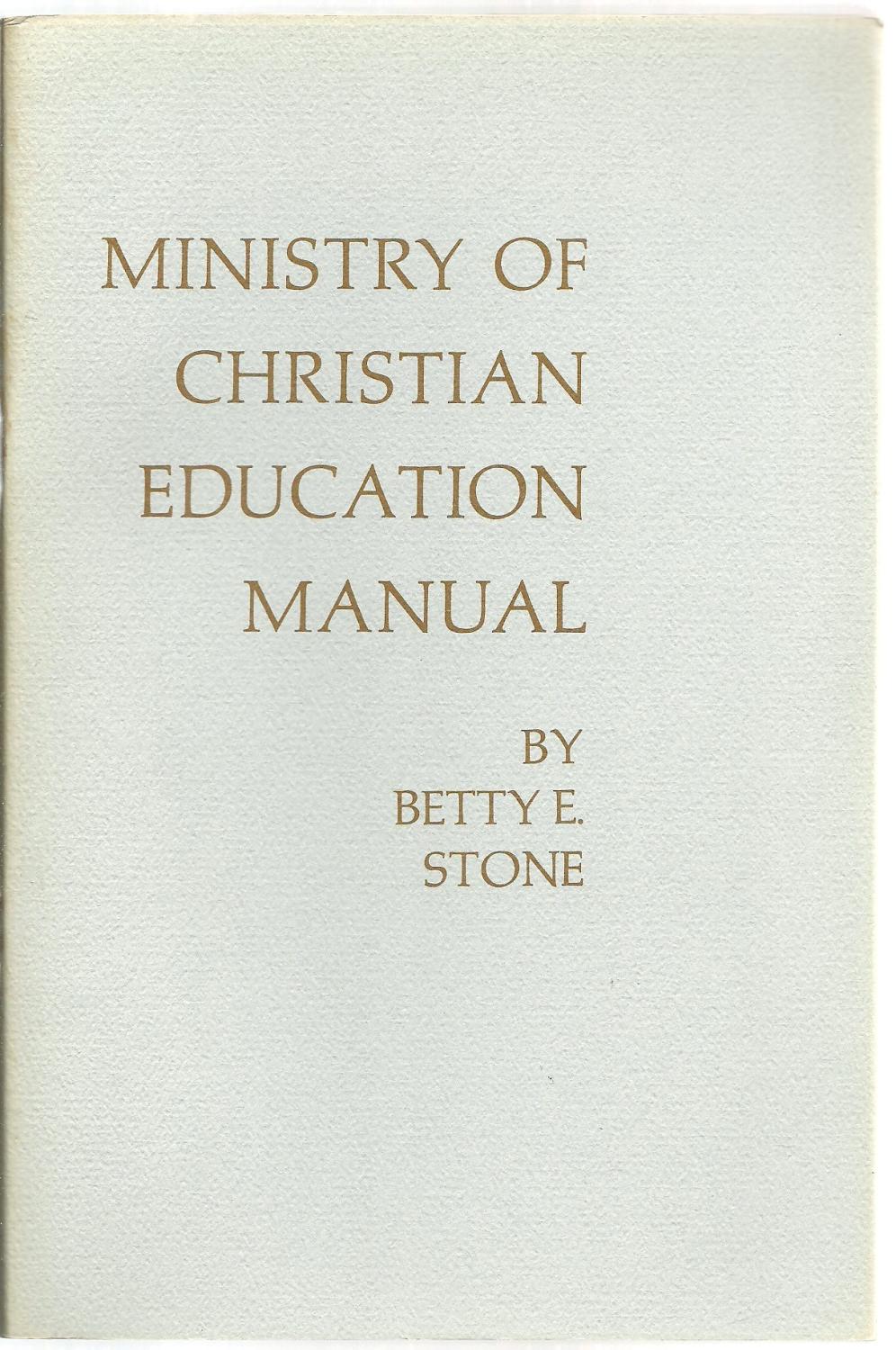 Ministry of Christian Education Manual by Betty E. Stone: Very Good ...