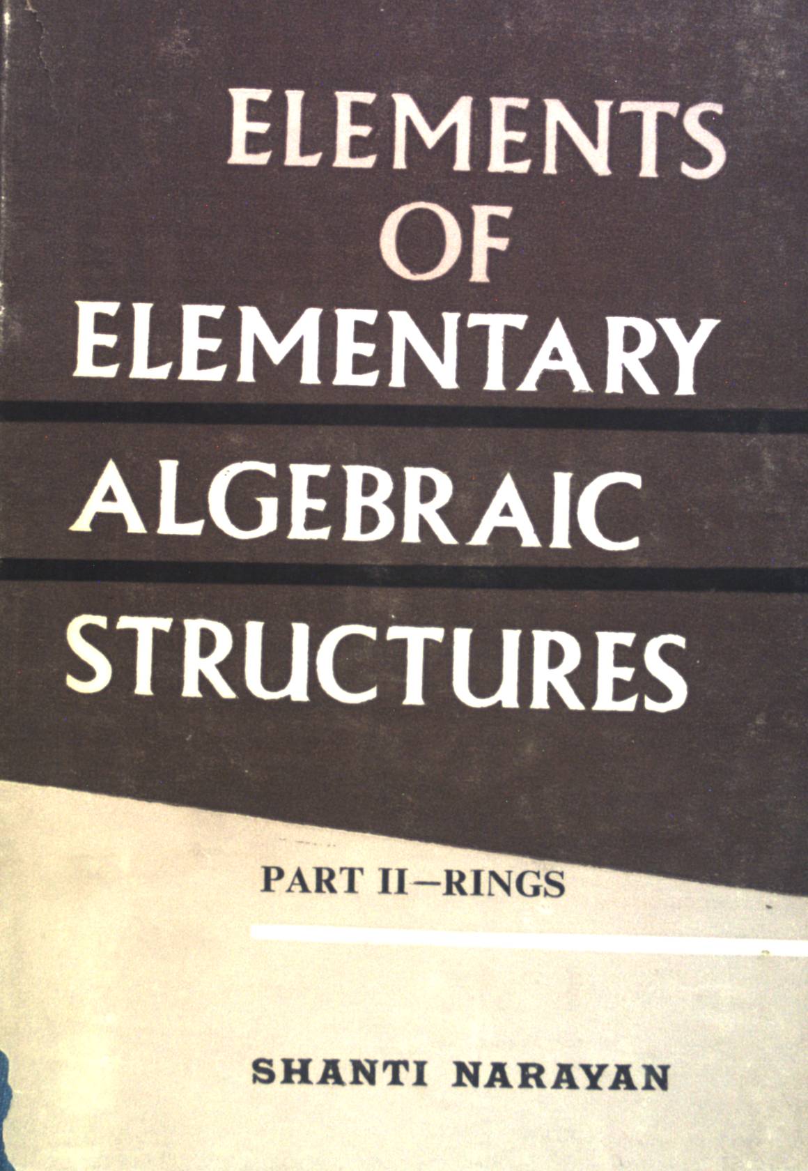 Elements of Elementary Algebraic Structures Part II-Rings. von Narayan ...