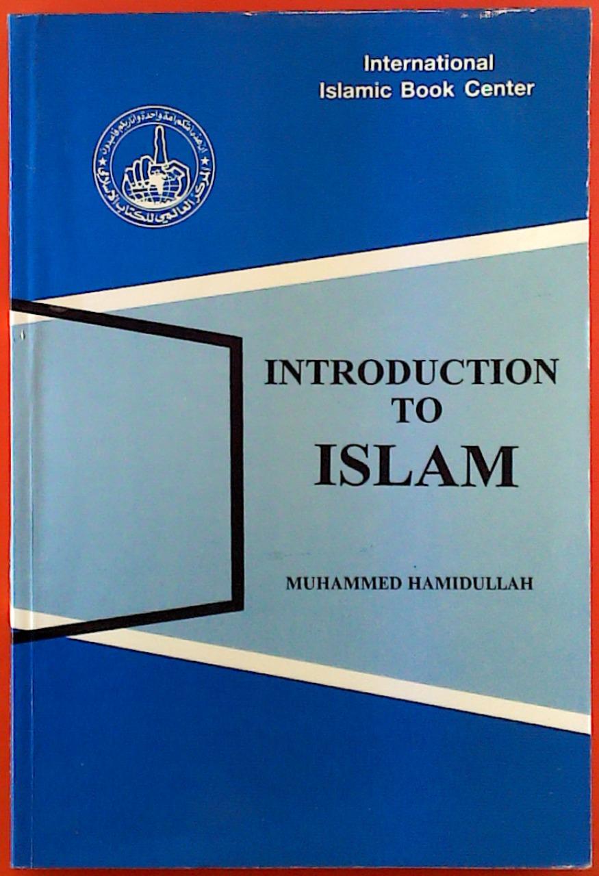 Introduction to Islam by Dr. Muhammed Hamidullah: very good (1990 ...