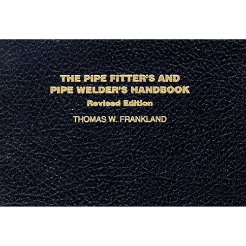 Pipe Fitter's and Pipe Welder's Handbook by Frankland, Thomas W.: As ...