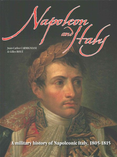 Napoleon and Italy : A Military History of Napoleonic Italy, 1805-1815 ...