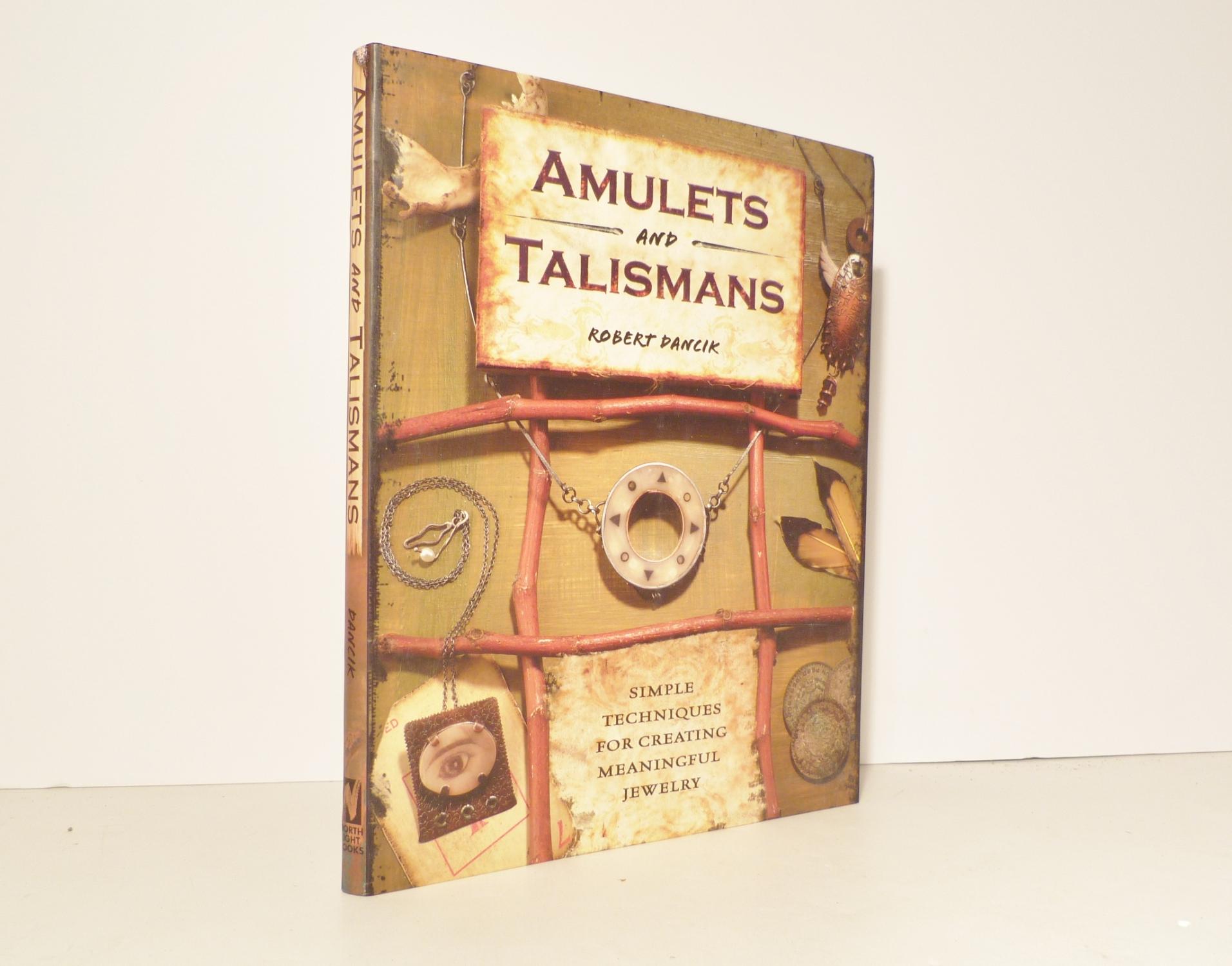 Amulets and Talismans: Simple Techniques for Creating Meaningful ...