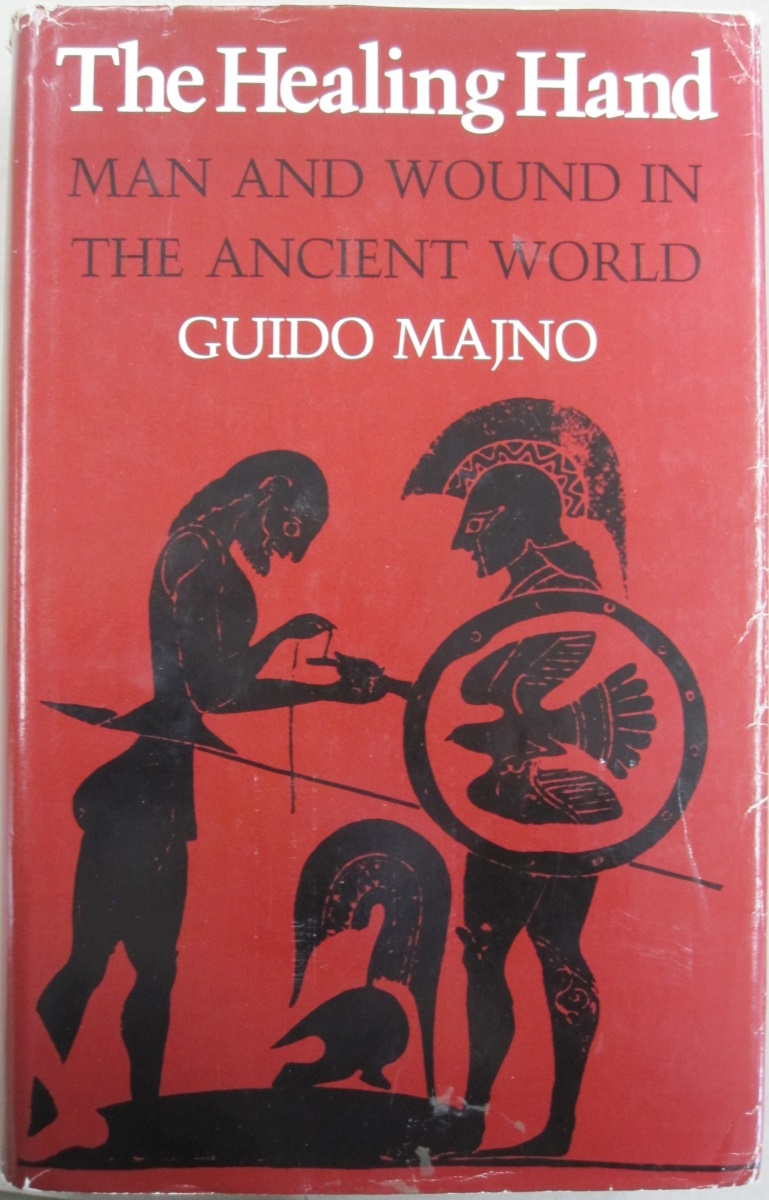 The Healing Hand; Man and Wound in The Ancient World by Guido Majno ...