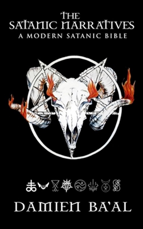 The Satanic Narratives: A Modern Satanic Bible by Ba'al, Damien: As New ...
