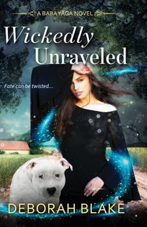 Wickedly Unraveled: A Baba Yaga Novel by Blake, Deborah: New (2019 ...
