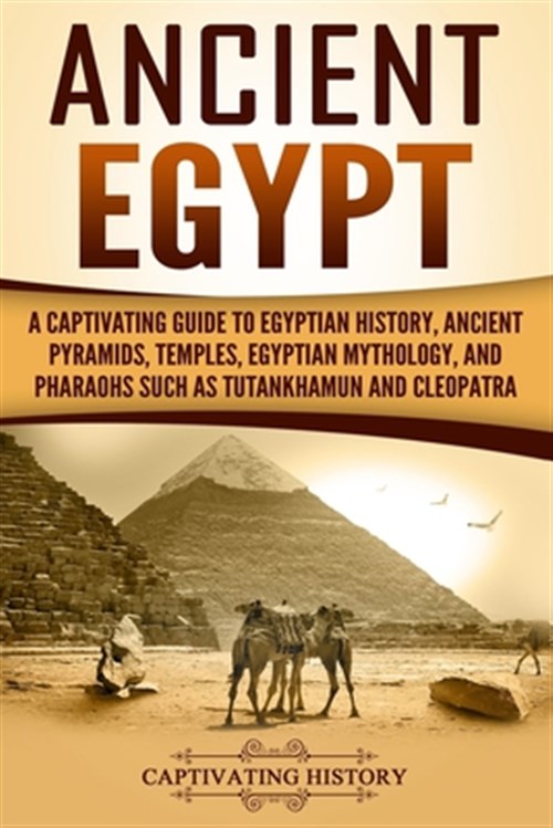 Ancient Egypt : A Captivating Guide to Egyptian History, Ancient ...