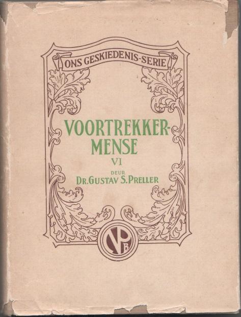 Voortrekkermense (VI). 'n Versameling Oorspronklike Dokumente uit die ...