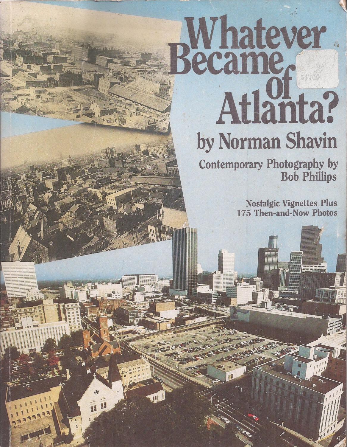 Whatever Became of Atlanta? Nostalgic Vignettes Plus 175 Then-and-Now ...