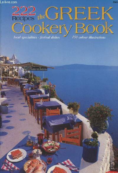 The Greek Cookery Book - 222 recipes, local specialities, festival ...