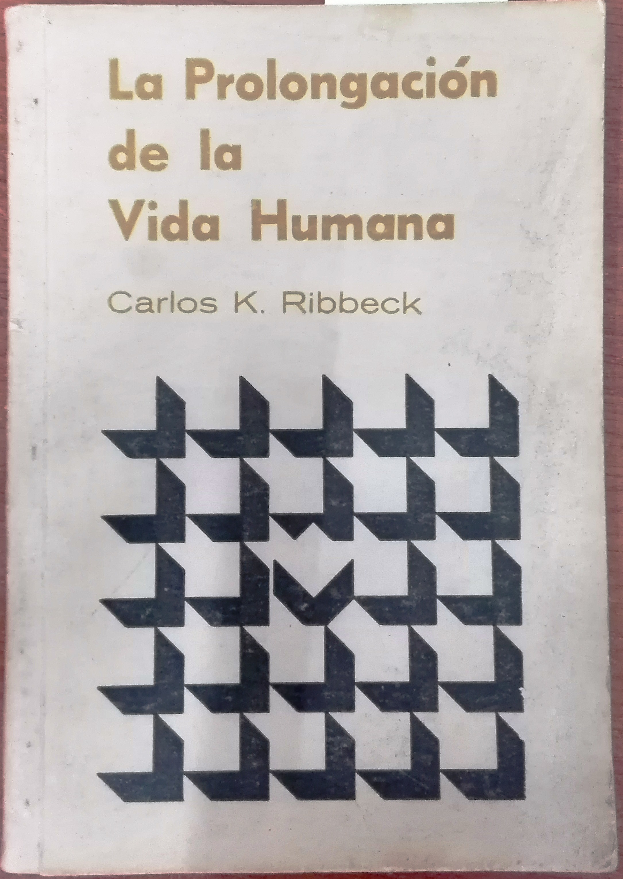 La prolongación de la vida humana by Ribbeck,, Carlos Kurt ( 1899-1990 ...