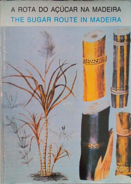 A ROTA DO AÇUCAR NA MADEIRA. THE SUGAR ROUTE IN MADEIRA. by VIEIRA ...