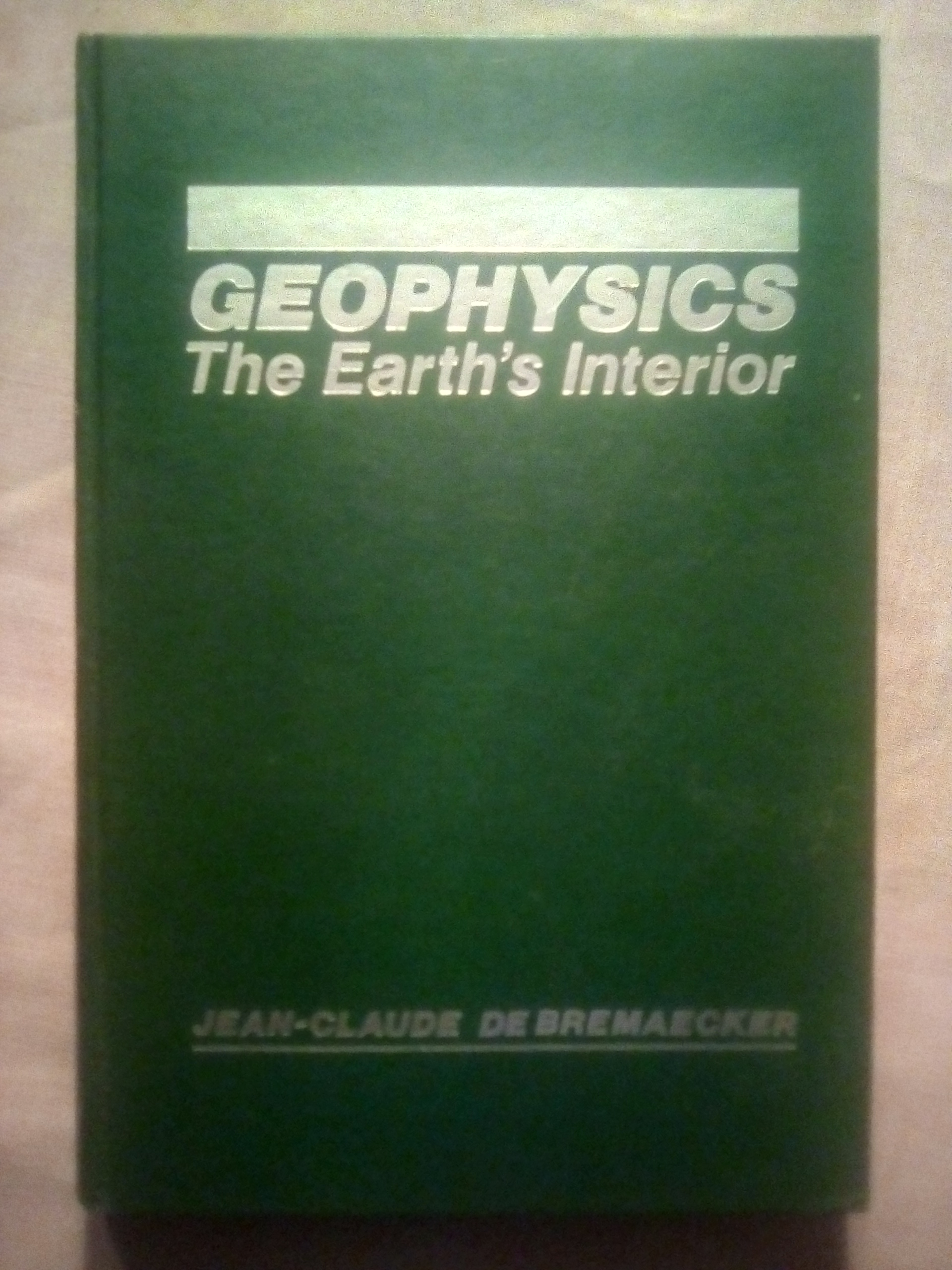 Geophysics The Earth's Interior by DeBremaecker, Jean-Claude: Very Good ...