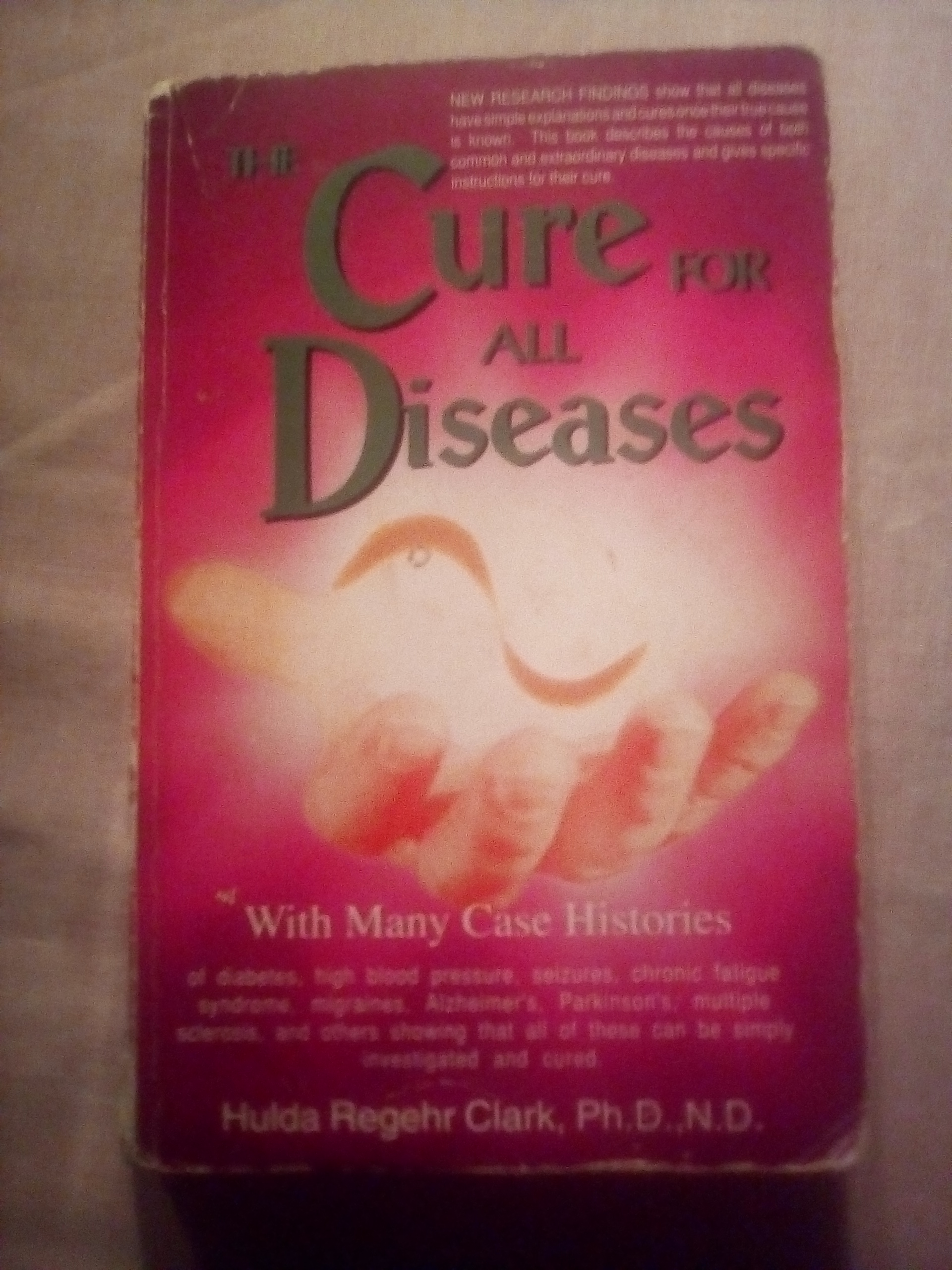 The Cure for all Diseases by Clark, Hulda Regehr: Fair Soft cover (1995 ...