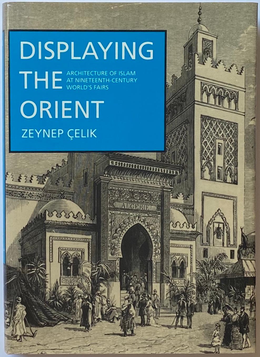 Displaying the Orient: Architecture of Islam at Nineteenth-Century ...