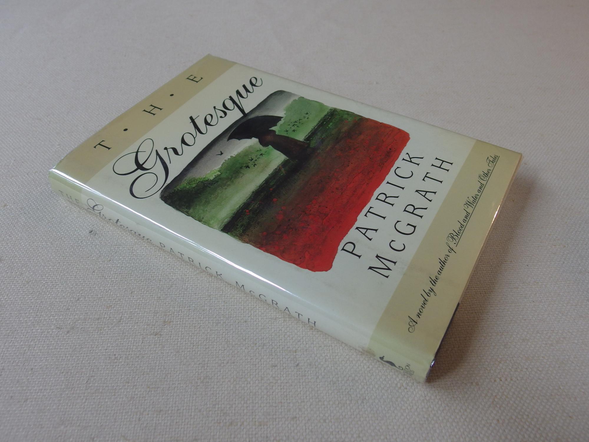 The Grotesque: A Novel by McGrath, Patrick: Fine Hardcover (1989) 1st ...