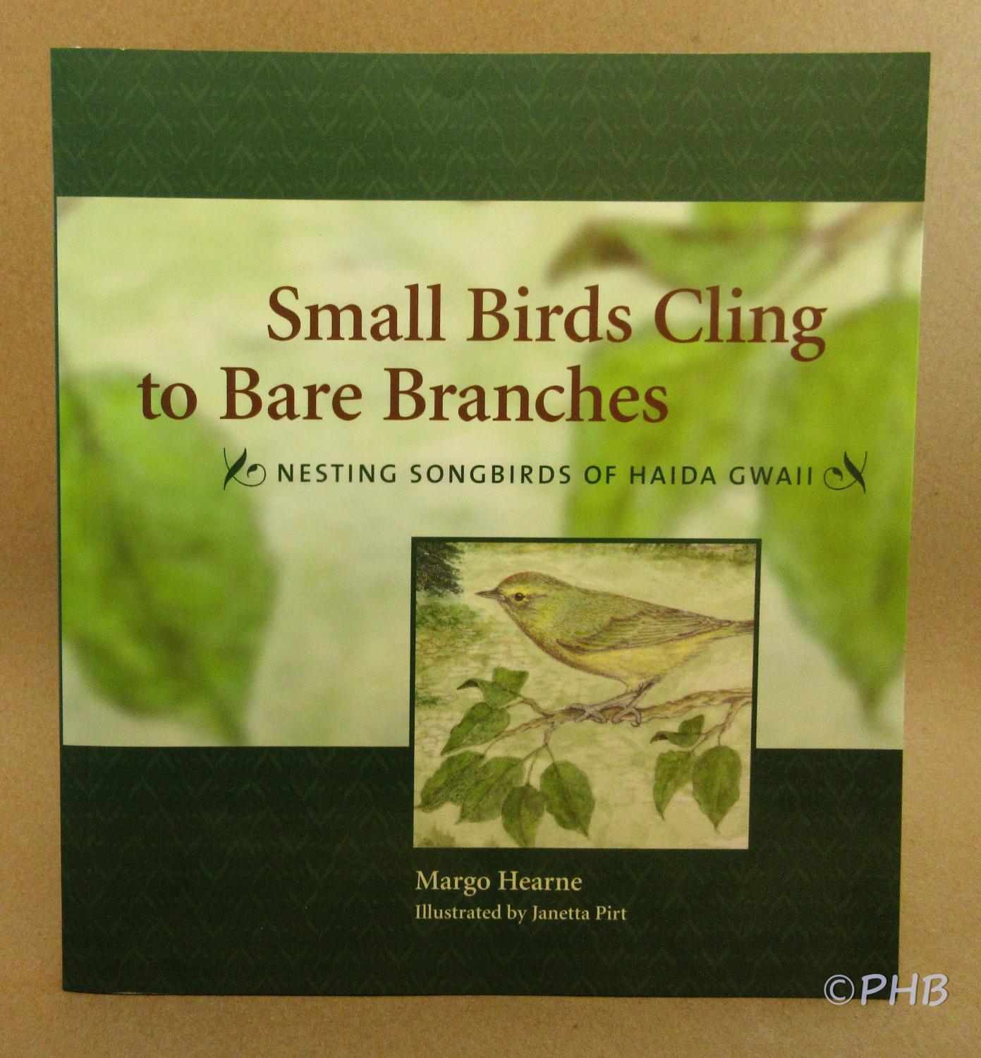 Small Birds Cling to Bare Branches: Nesting Songbirds of Haida Gwaii by ...