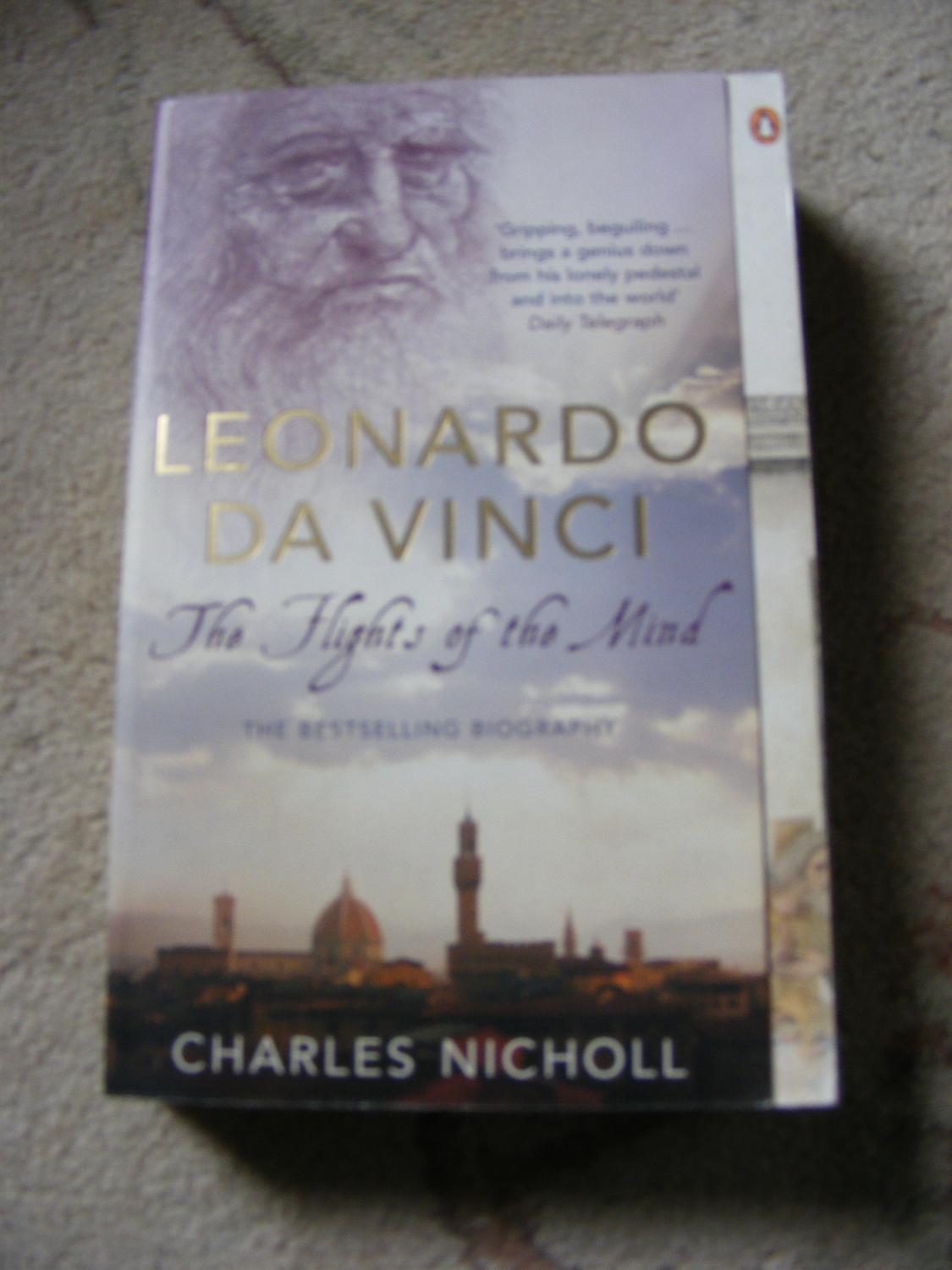 Leonardo Da Vinci The Flights of the Mind by Charles Nicholl: Very Good ...