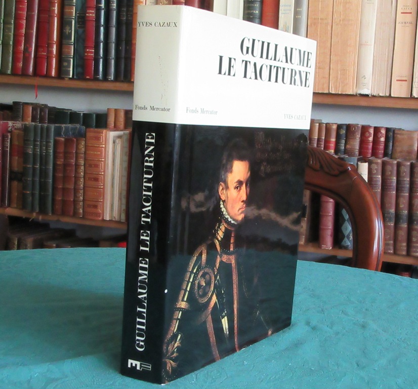 Guillaume le Taciturne, comte de Nassau, Prince d'Orange by CAZAUX Yves ...