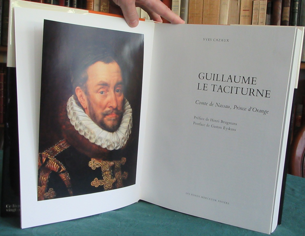 Guillaume le Taciturne, comte de Nassau, Prince d'Orange by CAZAUX Yves ...