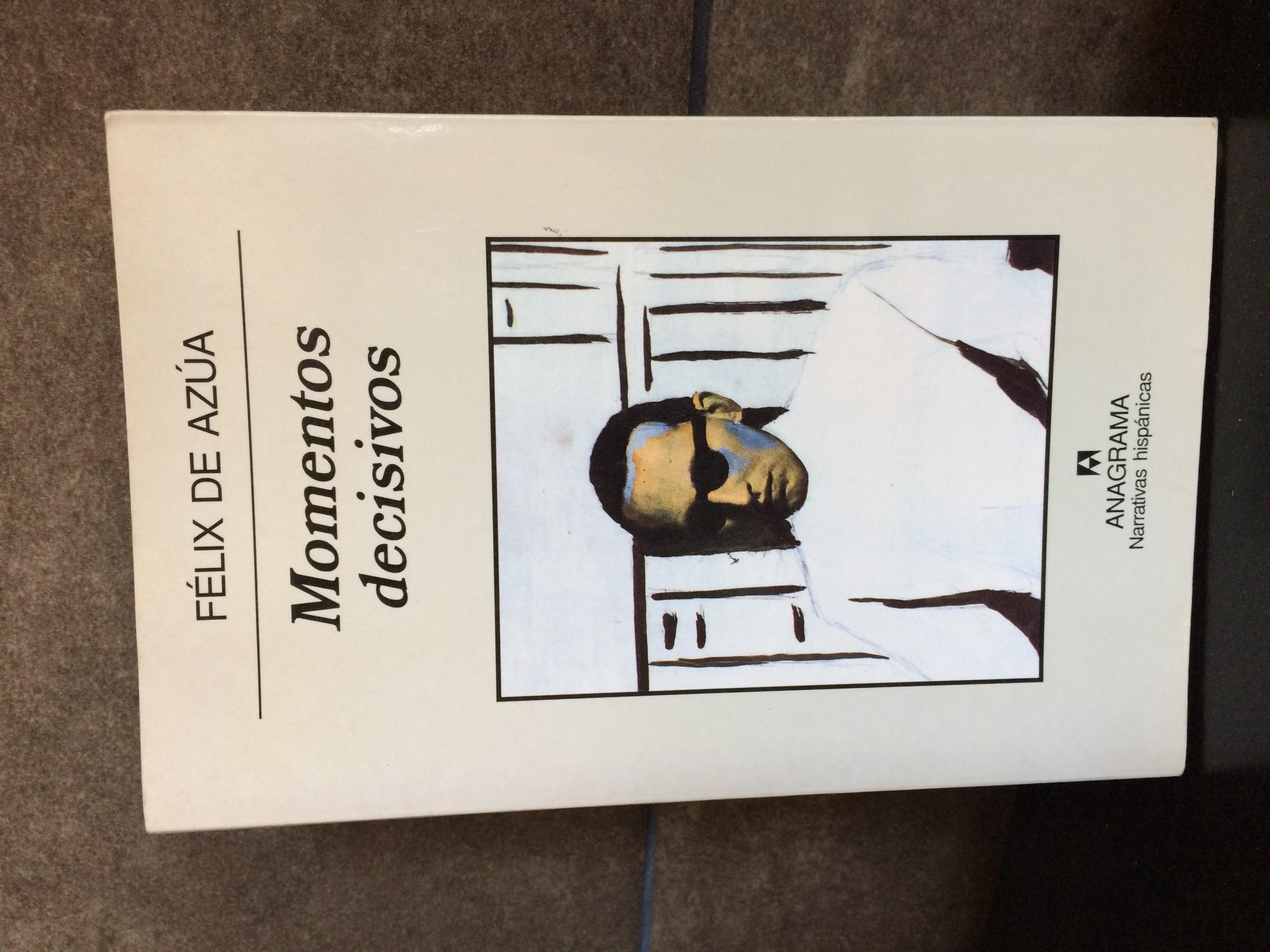 Félix de Azúa. Momentos decisivos (Narrativas hispánicas) (Spanish ...