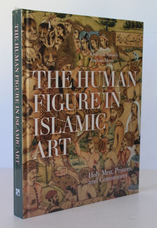 THE HUMAN FIGURE IN ISLAMIC ART.Holy Men, Princes and Commoners by VON ...