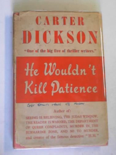 He wouldn't kill Patience by DICKSON, Carter: (1944) First edition ...