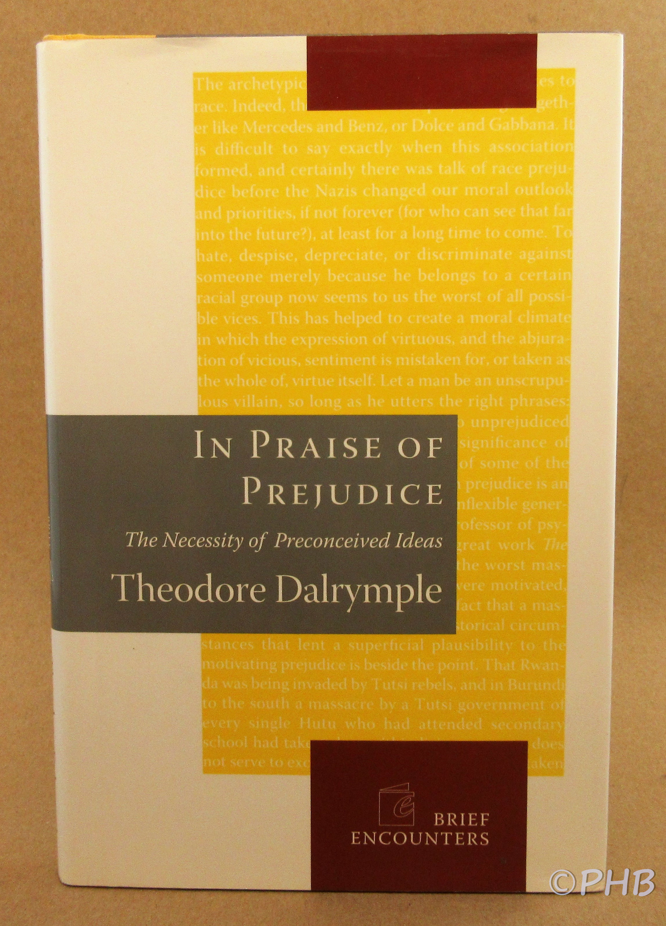 In Praise of Prejudice: The Necessity of Preconceived Ideas by Dalrymple, Theodore: Very Good ...