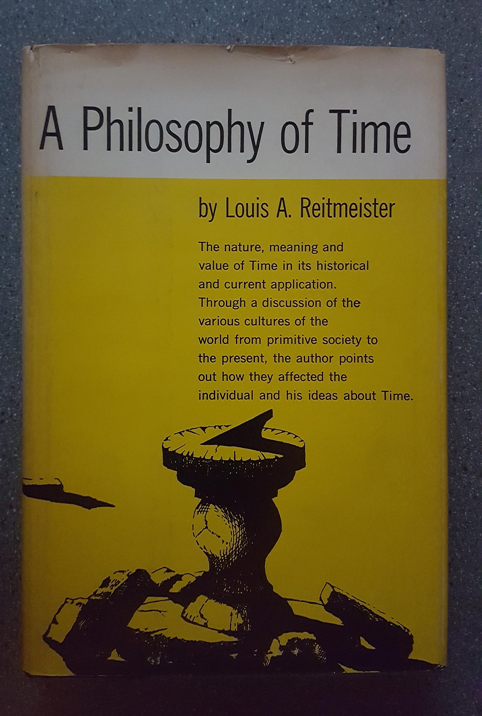 A Philosophy of Time by Reitmeister, Louis A.: Near Fine Hardcover ...