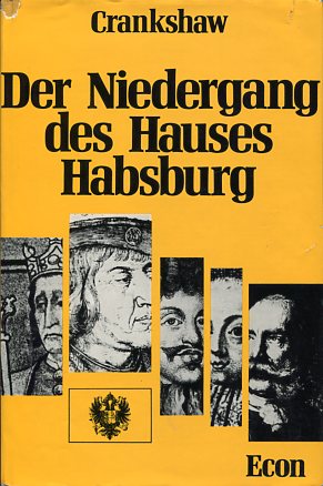Der Niedergang des Hauses Habsburg. von Crankshaw, Edward:: Gut 8 ...