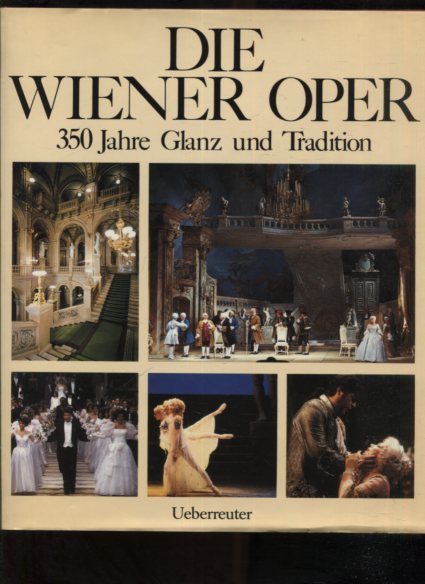 Die Wiener Oper - 350 Jahre Glanz und Tradition. Beiträge von Wolfgang ...