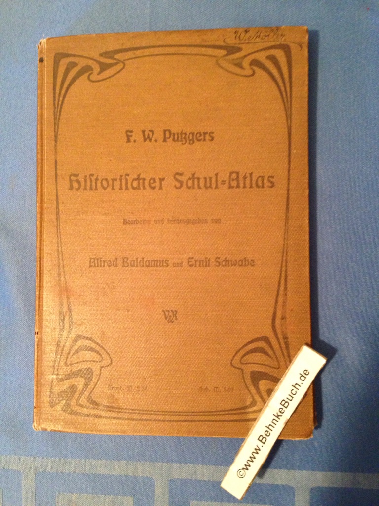 F.W. Putzgers Historischer Schul-Atlas, zur alten, mittleren und neuen ...