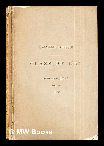 Harvard College Secretary Reports: three volumes: 1867: nos. 5, 6, 12 ...