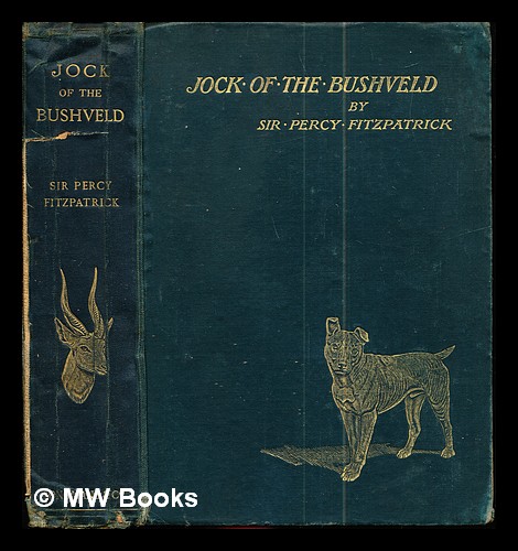 Jock of the Bushveld by Sir Percy Fitzpatrick: illustrated by E ...