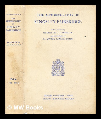 The autobiography of Kingsley Fairbridge by Fairbridge, Kingsley ...
