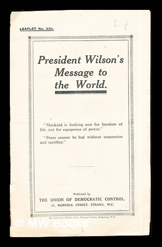 President Wilson's message to the world by Wilson, Woodrow (1856-1924 ...