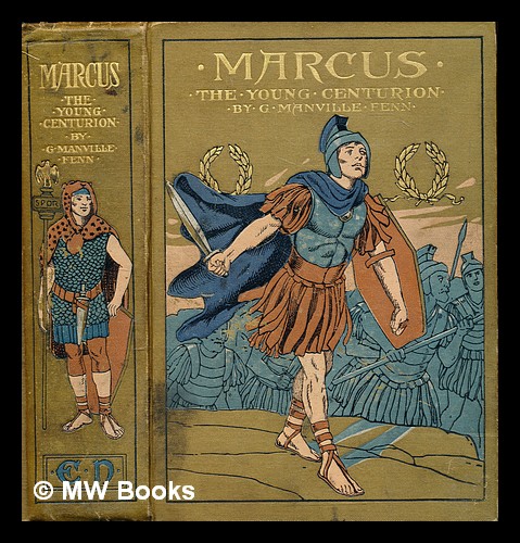Marcus : the young centurion by Fenn, George Manville (1831-1909). Webb ...