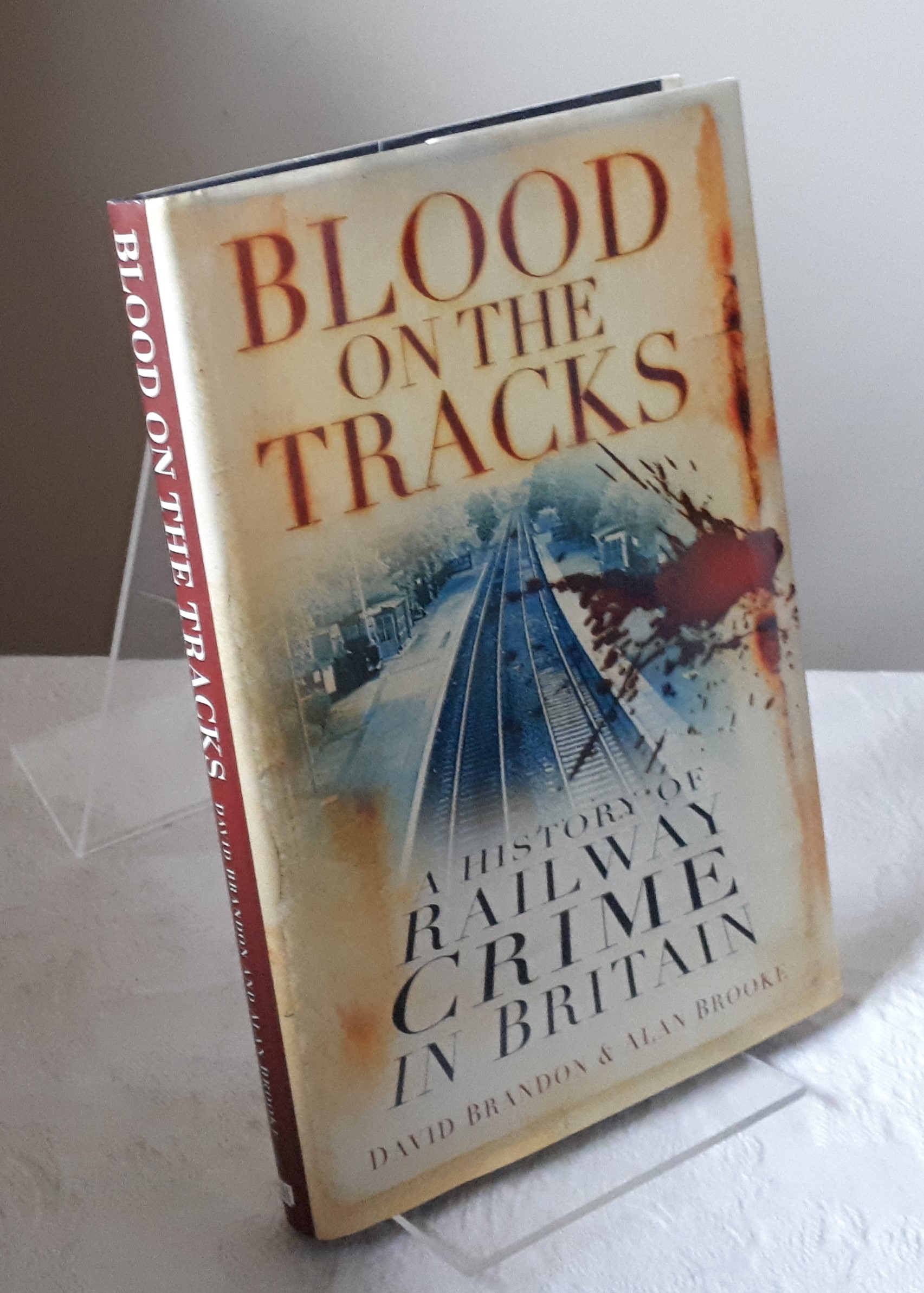 Blood on the Tracks: A History of Railway Crime in Britain by Brandon ...