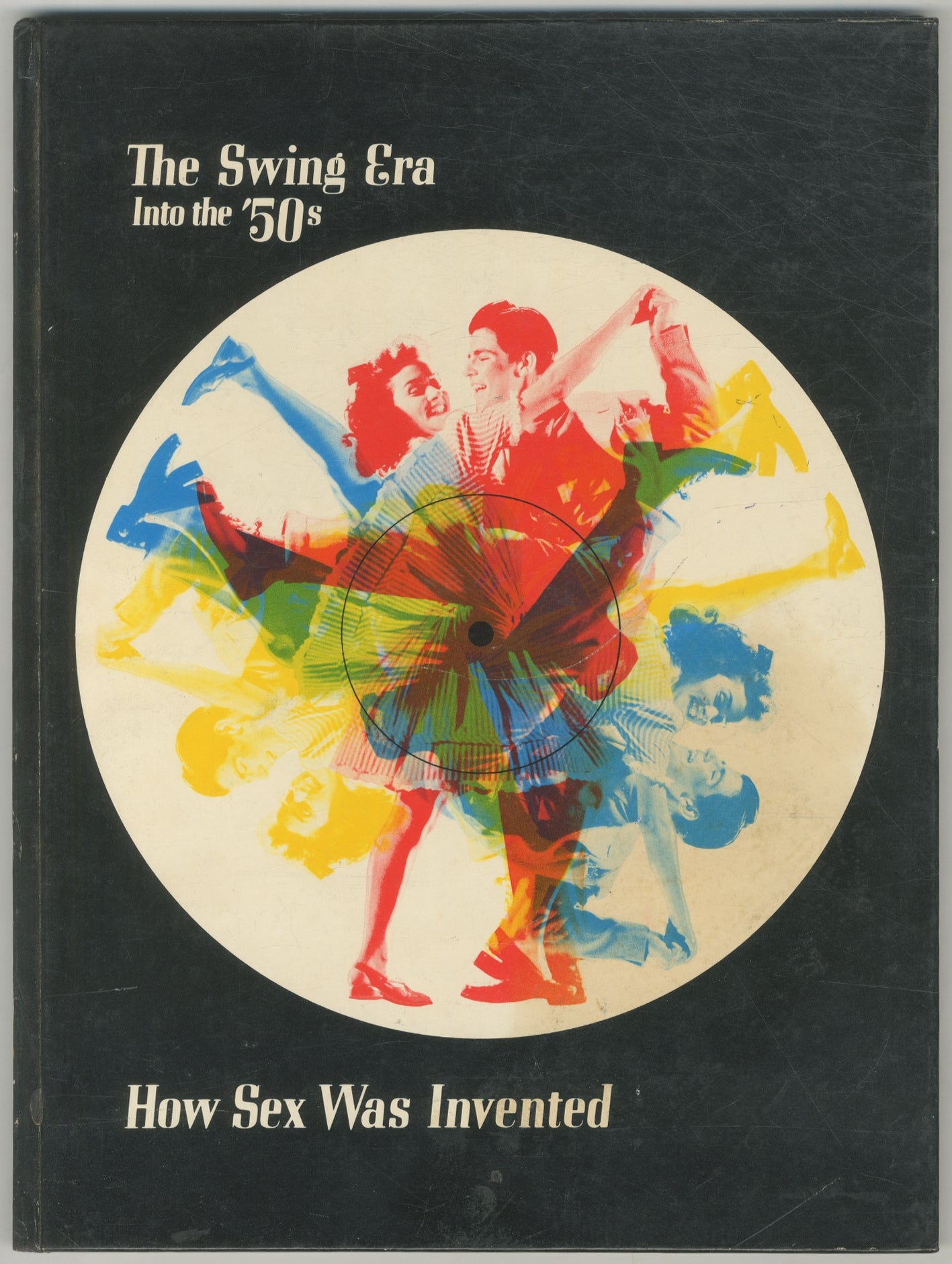 The Swing Era: Into the '50s: How Sex Was Invented: The Men Who Made ...