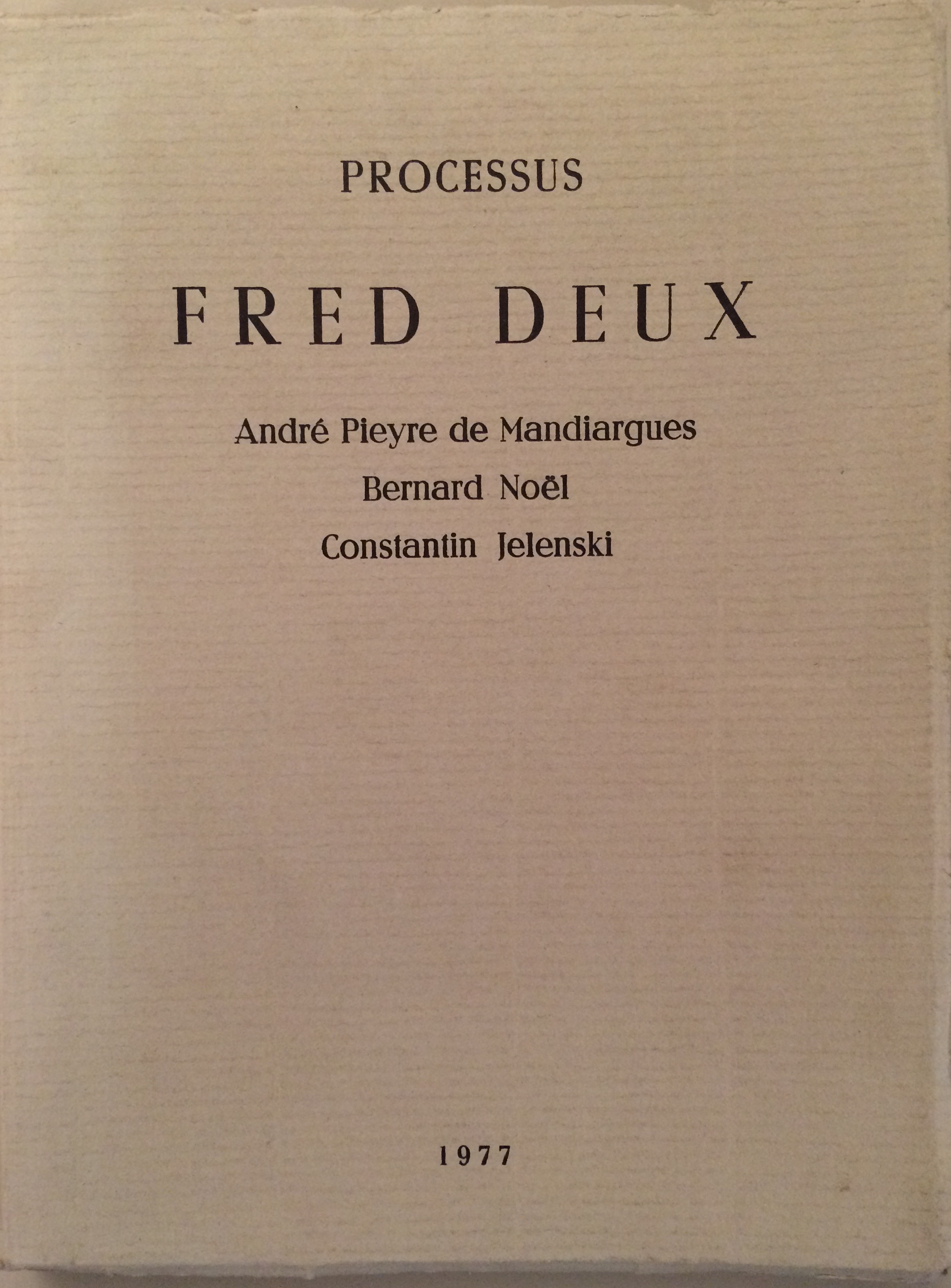 FRED DEUX Processus by Pieyre de Mandiargues André, Nôel Bernard ...