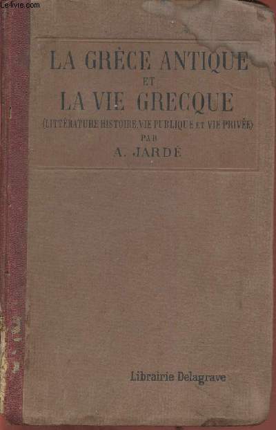 La Grèce Antique et la Vie Grecque (Géographie, Histoire, Littérature ...