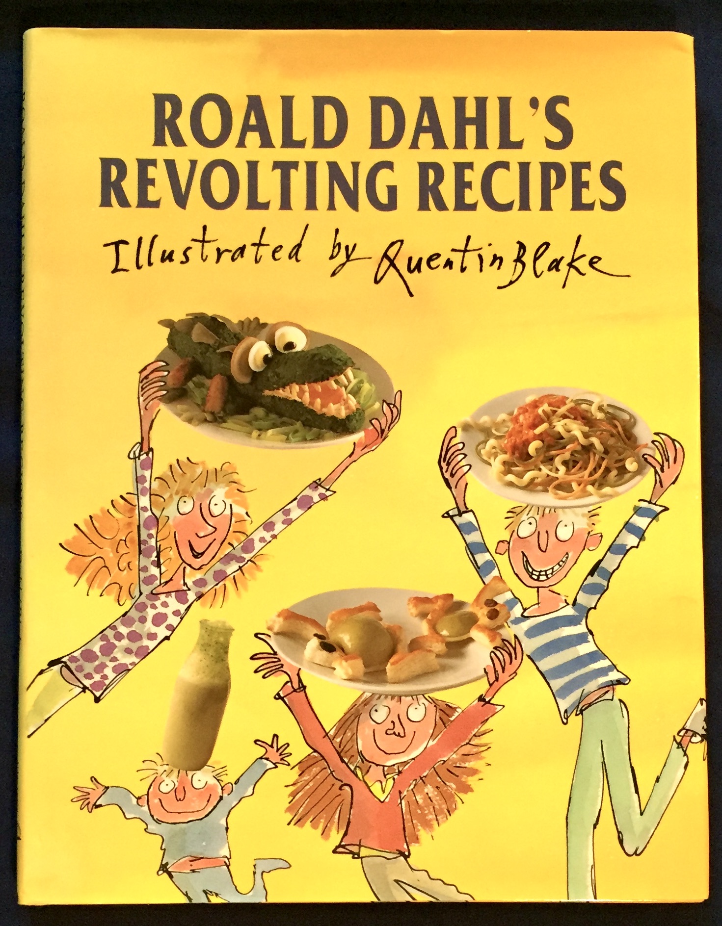 ROALD DAAHL'S REVOLTING RECIPES; Illustrated by Quentin Blake / with ...