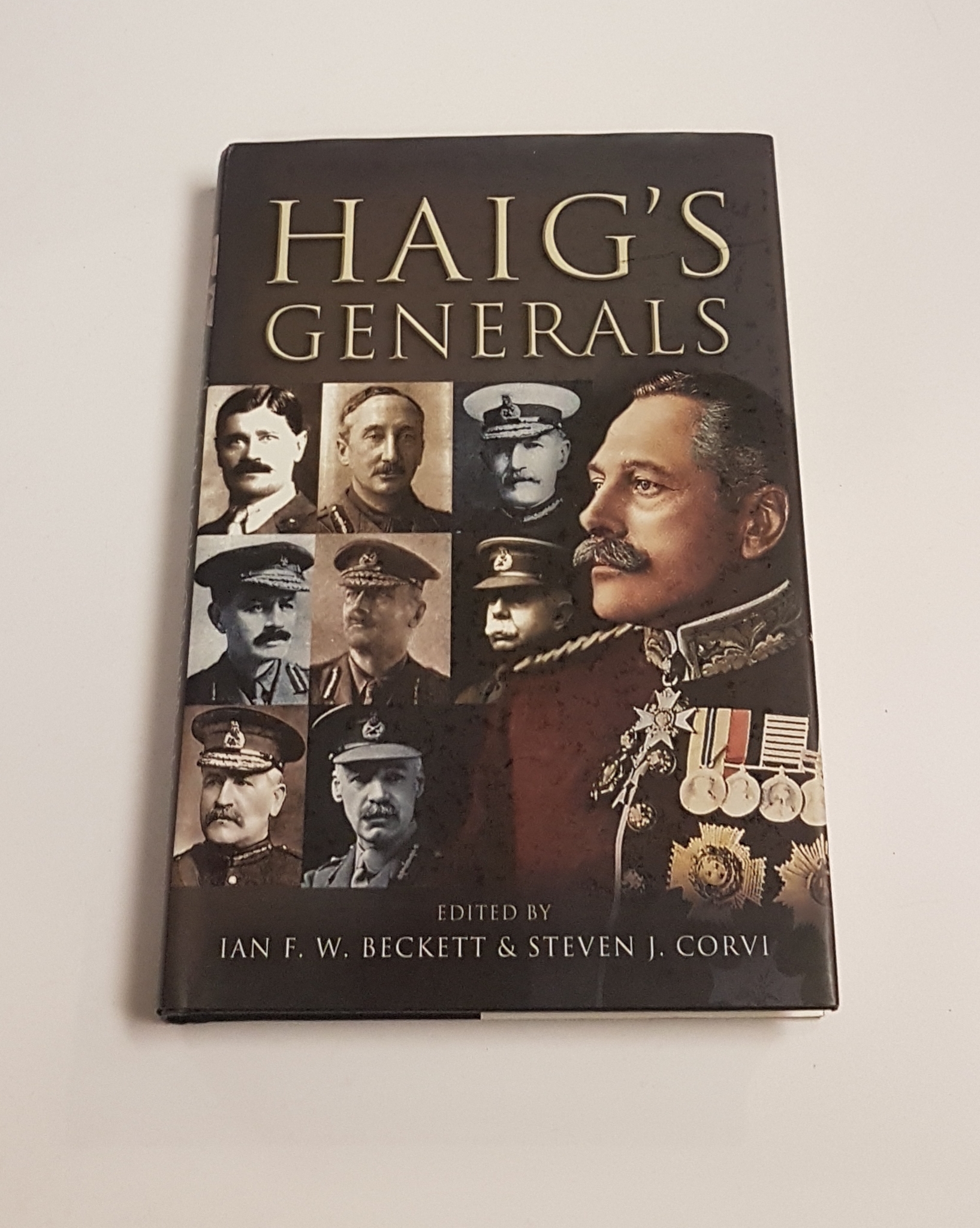 Haig's Generals by Beckett, Ian F W (edited); Corvi, Steven J (edited ...