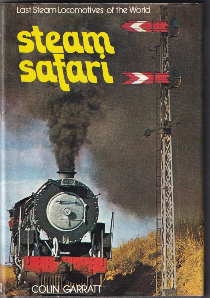Steam safari (Last steam locomotives of the world) by Garratt, Colin ...